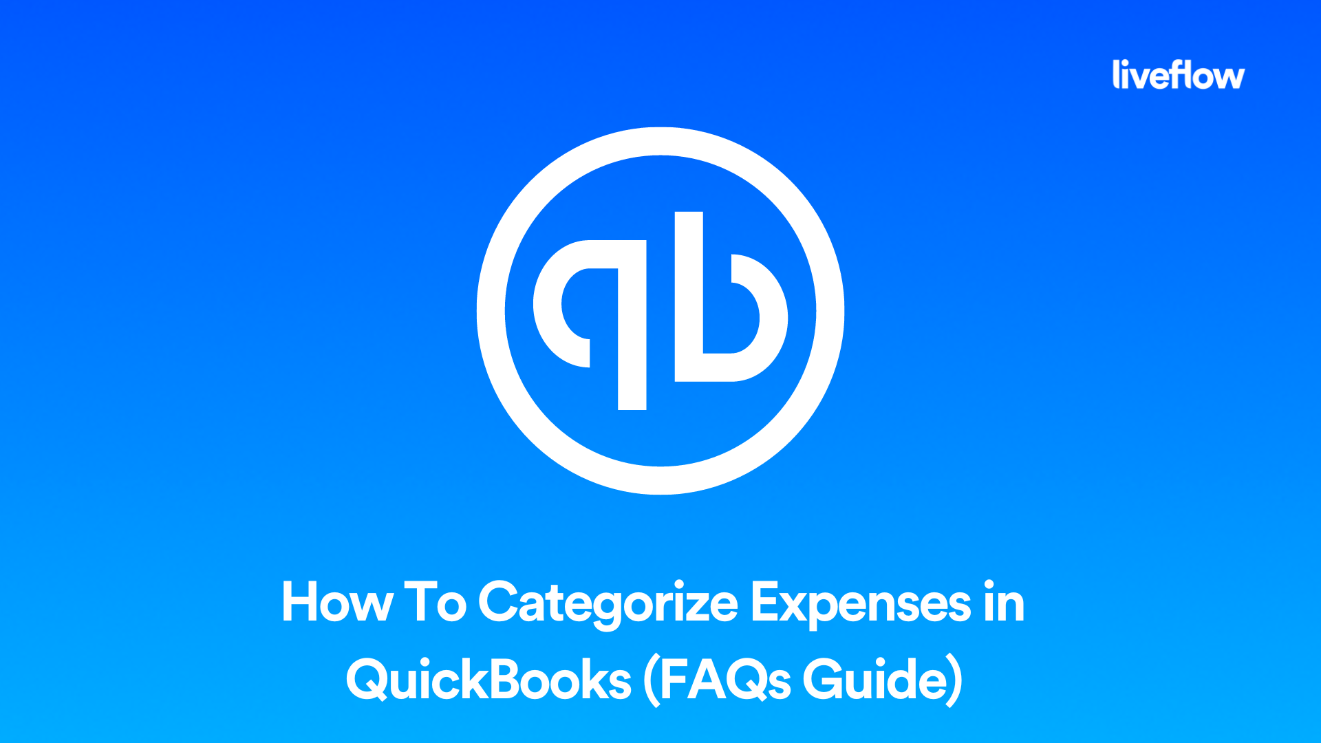 How To Categorize Expenses In QuickBooks FAQs Guide LiveFlow
